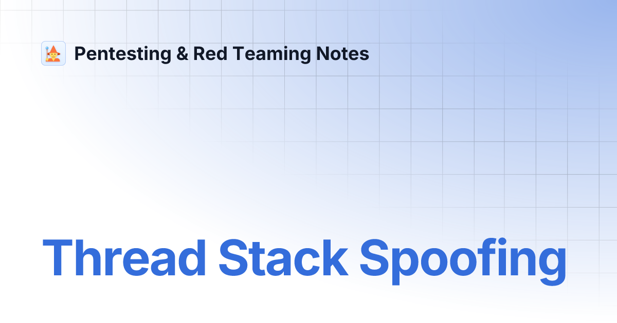 Thread Stack Spoofing | Pentesting & Red Teaming Notes
