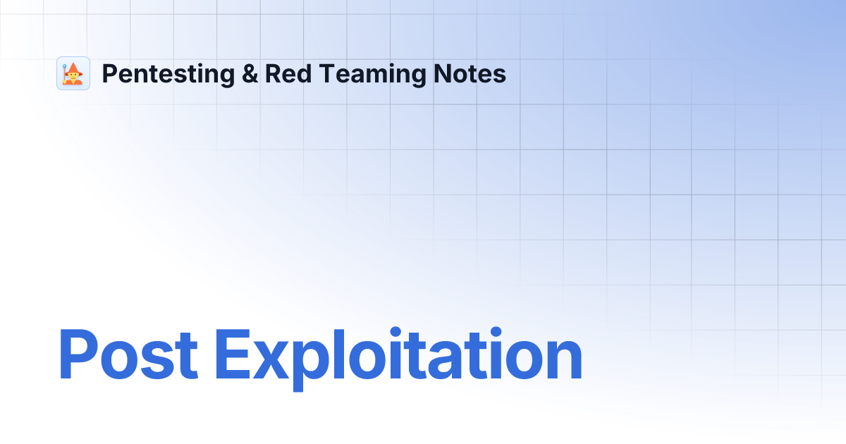 Post Exploitation | Pentesting & Red Teaming Notes